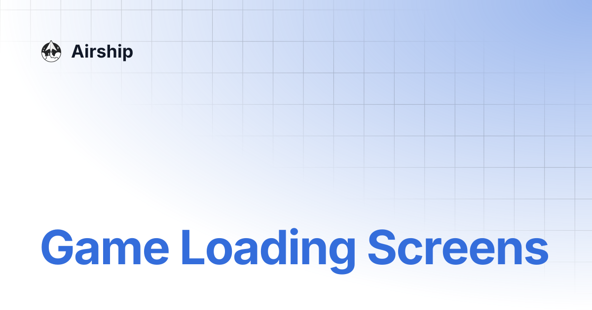 Game Loading Screens | Airship