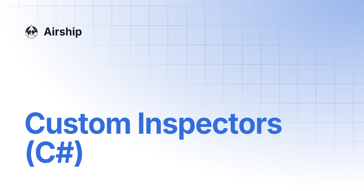 Custom Inspectors (C#) | Airship