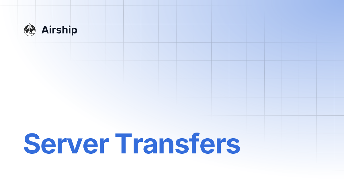 Server Transfers | Airship